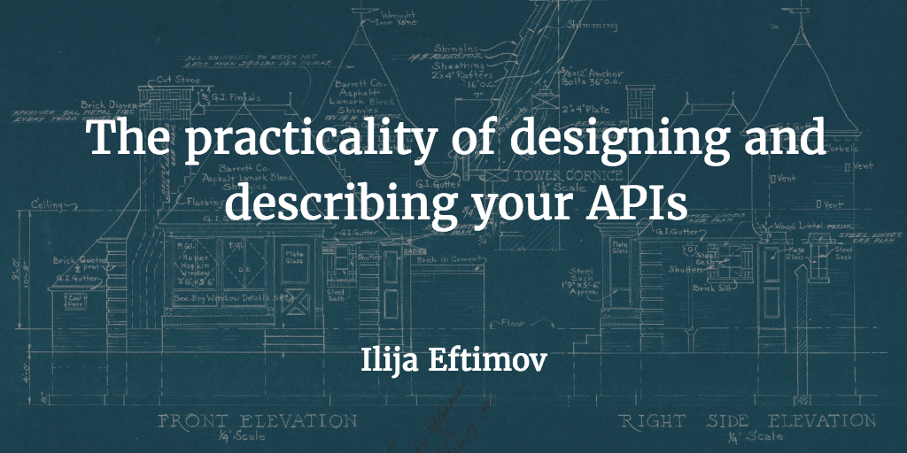 The practicality of designing and describing your APIs · Ilija Eftimov 👨‍🚀